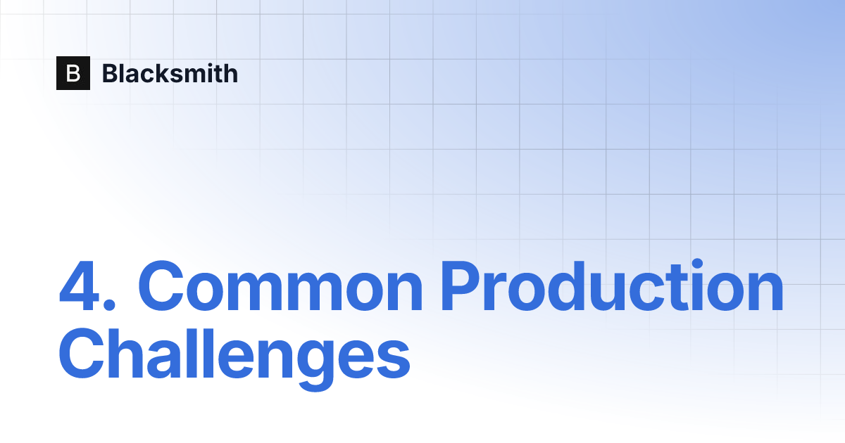 4. Common Production Challenges | Blacksmith